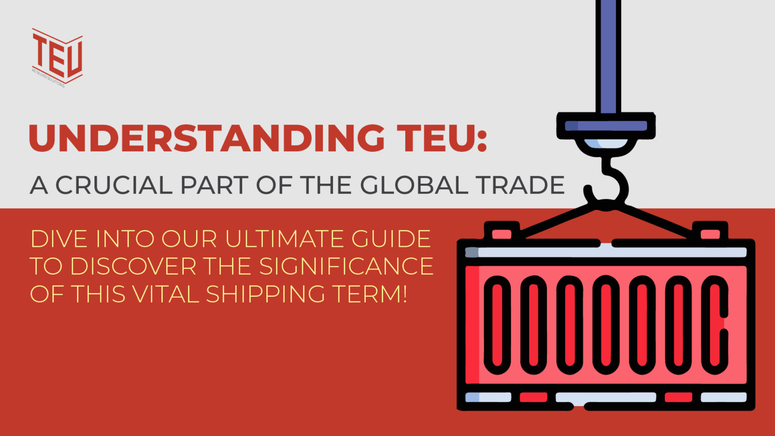 Understanding TEU: A crucial part of the global trade - TEU